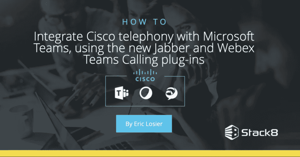 How to Integrate Cisco telephony with Microsoft Teams - Stack8